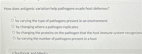 Solved How Does Antigenic Variation Help Pathogens Evade