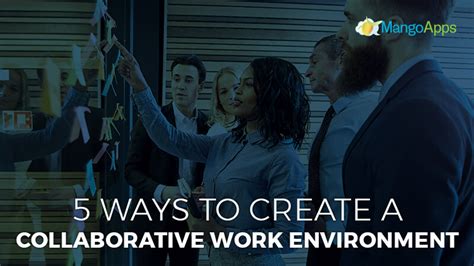 5 Ways To Create A Collaborative Work Environment