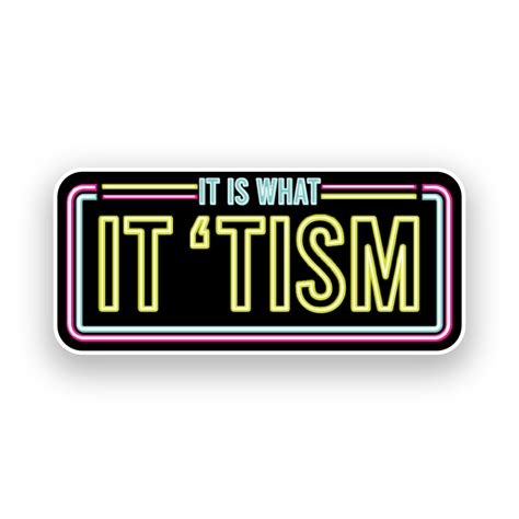 It Is What It Tism Sticker