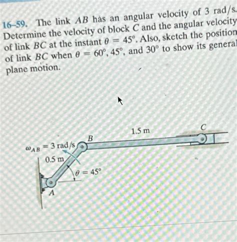 Get Answer 16 59 The Link Ab Has An Angular Velocity Of 3 Rads