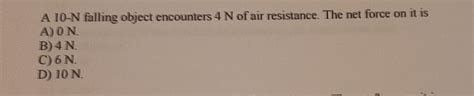 Solved A 10 N Falling Object Encounters 4 N Of Air