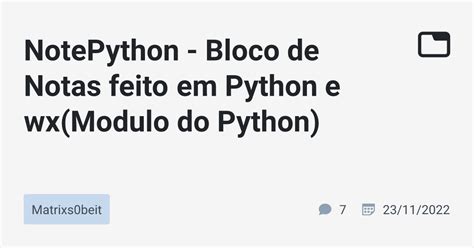 NotePython Bloco De Notas Feito Em Python E Wx Modulo Do Python Matrixs Beit TabNews