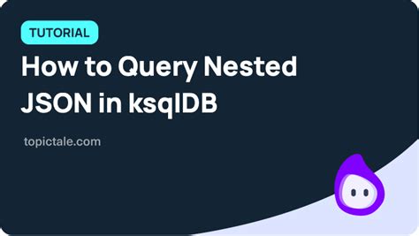 How To Query Nested Json In Ksqldb Topictale