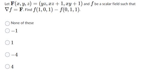 Solved Let F X Y Z Yz Xz 1 Xy 1 And F Be A Scalar Field Chegg Com