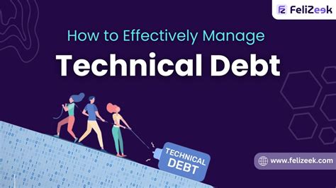 How To Effectively Manage Technical Debt