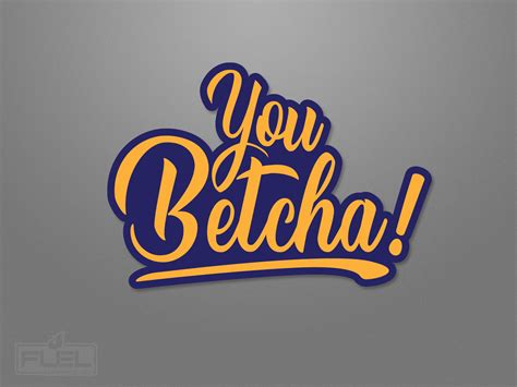You Betcha Vinyl Decal Etsy