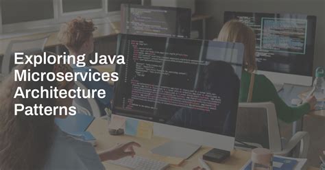 Exploring Java Microservices Architecture Patterns