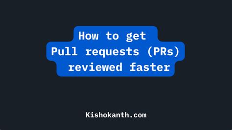 How To Get Pull Requests PRs Reviewed Faster