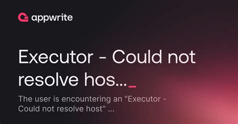 Executor Could Not Resolve Host Threads Appwrite