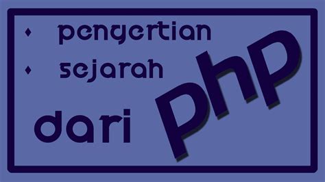 Apa Itu PHP Dalam Bahasa Pemrograman Pengertian Dan Sejarah PHP