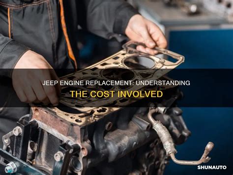 Jeep Engine Replacement Understanding The Cost Involved Shunauto