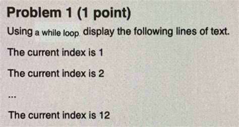 Solved Problem 1 1 Point Using A While Loop Display The