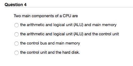Solved Question Two Main Components Of A CPU Are The Chegg