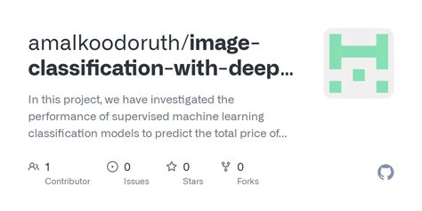 GitHub Amalkoodoruth Image Classification With Deep Learning Methods In This Project We Have
