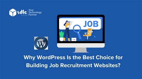 Why Wordpress Is The Best Choice For Building Job Recruitment Websites