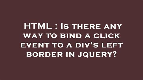 Html Is There Any Way To Bind A Click Event To A Divs Left Border In