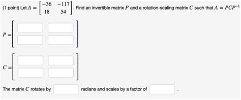 Solved 1 Point Let A1 36 117 Find An Invertible Matrix