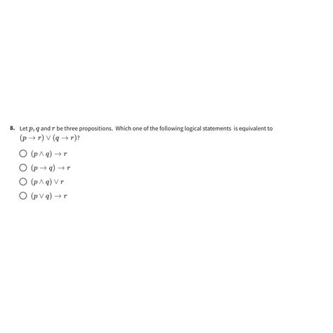 solved let p q ﻿and r ﻿be three propositions which one of