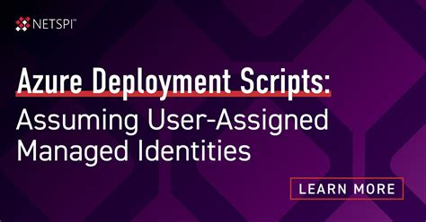 Using Deployment Scripts As A Method For Borrowing User Assigned