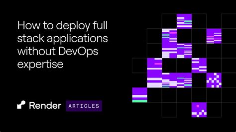How To Deploy Full Stack Applications Without Devops Expertise Render