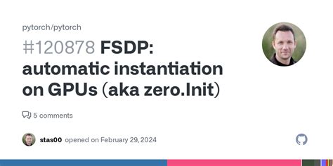 Fsdp Automatic Instantiation On Gpus Aka Zeroinit · Issue 120878