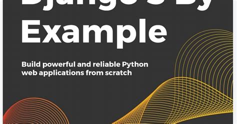 Django 3 By Example Build Powerful And Reliable Python Web