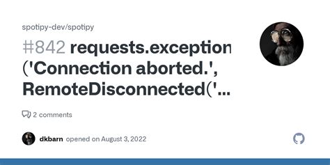 Requestsexceptionsconnectionerror Connection Aborted