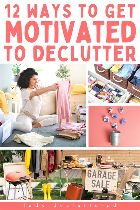 Ways To Get Motivated To Declutter Decluttering Inspiration Declutter Declutter Your Home