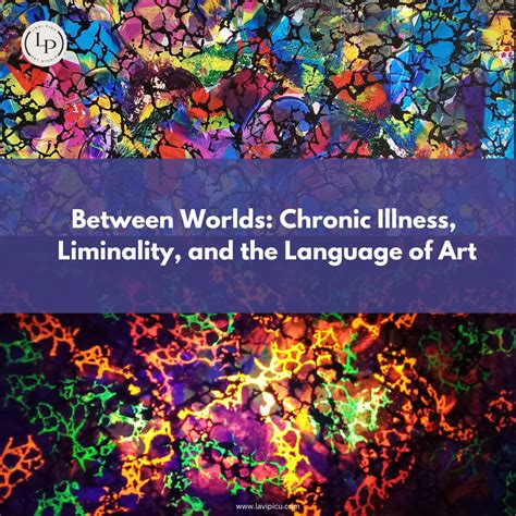 Between Worlds Chronic Illness Liminality And The Language Of Art