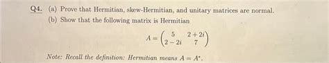 Solved Q A Prove That Hermitian Skew Hermitian And Chegg