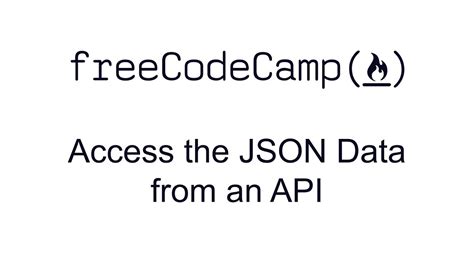 Access The Json Data From An Api Json Apis And Ajax Free Code Camp