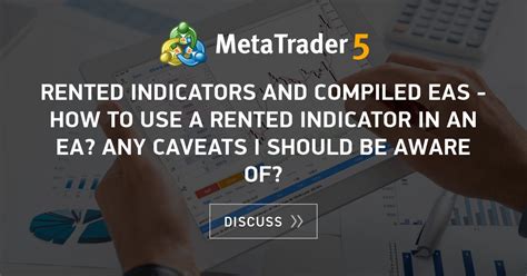 Rented Indicators And Compiled Eas How To Use A Rented Indicator In An Ea Any Caveats I