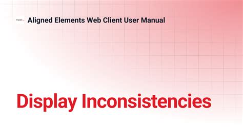 display inconsistencies aligned elements web client user manual