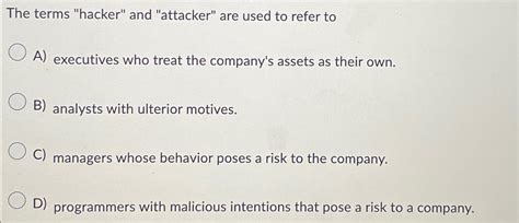 Solved The Terms Hacker And Attacker Are Used To Refer