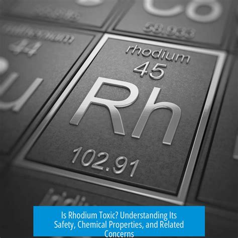 Is Rhodium Toxic Understanding Its Safety Chemical Properties And