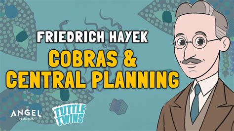 What Do Cobras And Central Planning Have In Common Friedrich Hayek