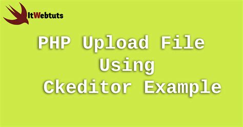 Itwebtuts It Web Code Blog Tutorials Php Upload File Using Ckeditor Example Itwebtuts