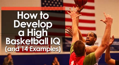 How to Develop a High Basketball IQ (and 14 Examples)