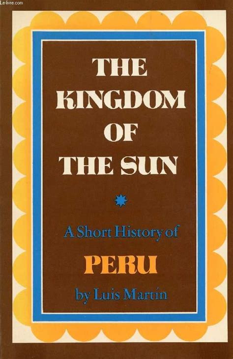 The Kingdom Of The Sun A Short History Of Peru Von Martin Luis Bon