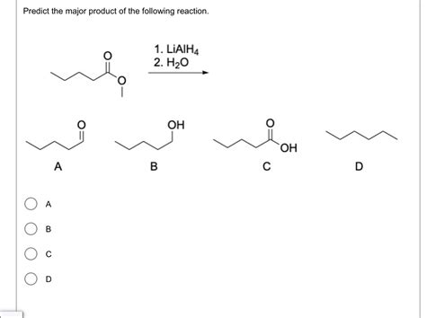 Solved A B C D A Predict The Major Product Of The Following Chegg Com