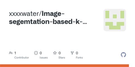GitHub Xxxxwater Image Segemtation Based K Means Clustering