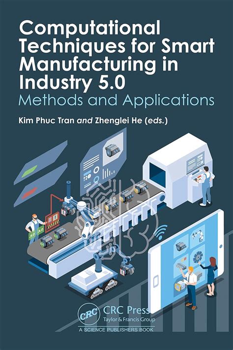 Computational Techniques For Smart Manufacturing In Industry 5 0 Methods And Applications