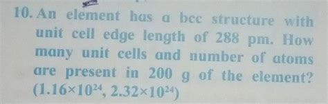An Element Has A Bcc Structure With Unit Cell Edge Length Of Pm How