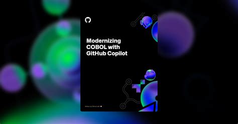 Modernizing Cobol With Github Copilot · Github