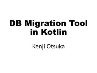 Kotlin Db Migration Tool PPT