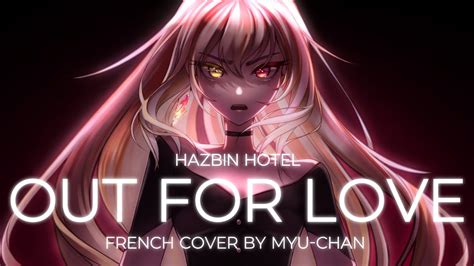 Out For Love Hazbin Hotel [french Cover] Extended Version Youtube