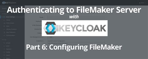 Setting Up A Keycloak Server For Authenticating To Filemaker Part 6 Configuring Filemaker