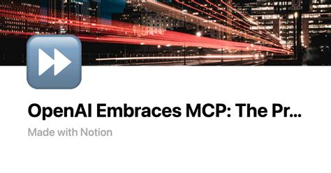 Openai Embraces Mcp The Protocol Era Of Ai Has Arrived Kevin Swiber
