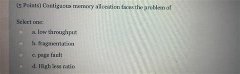 solved 5 points contiguous memory allocation faces the