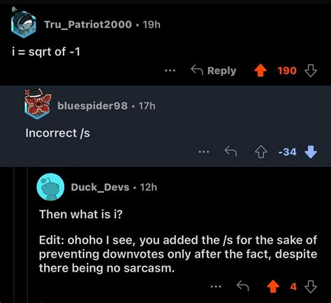 Dude Edited His Non Sarcastic Incorrect Comment To Add S Because It Got Downvoted Rfuckthes